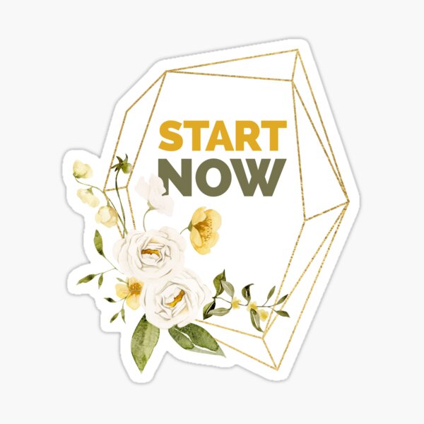"Start now" Sticker for Sale by shopITCH | Redbubble