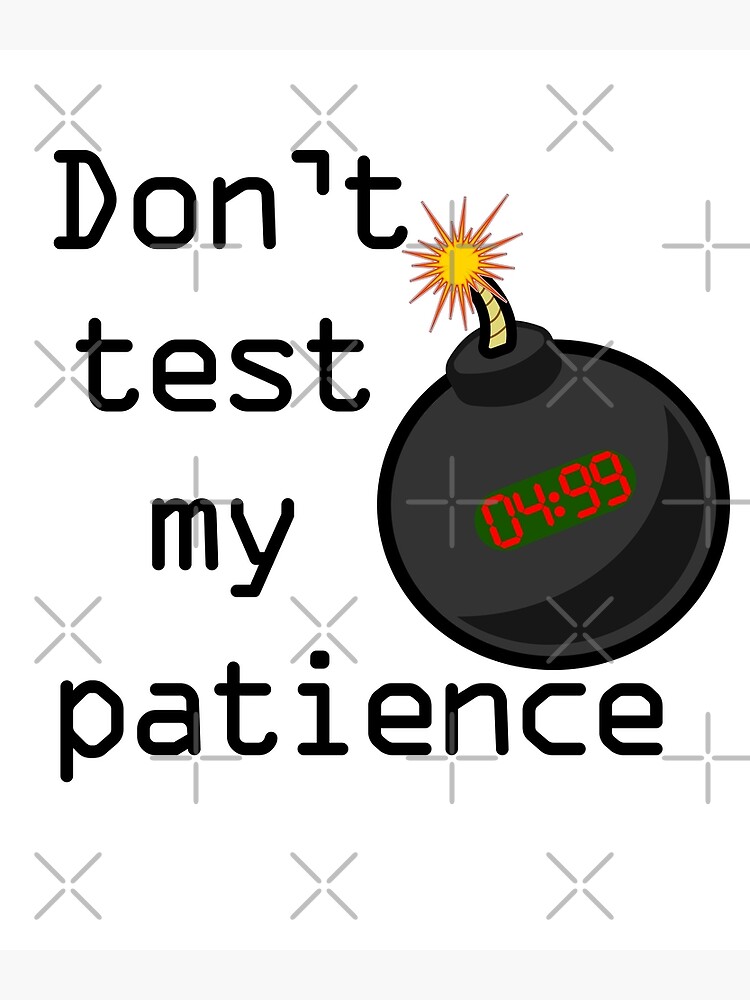 "don't test my patience - bomb countdown" Poster by Bogdan-H | Redbubble
