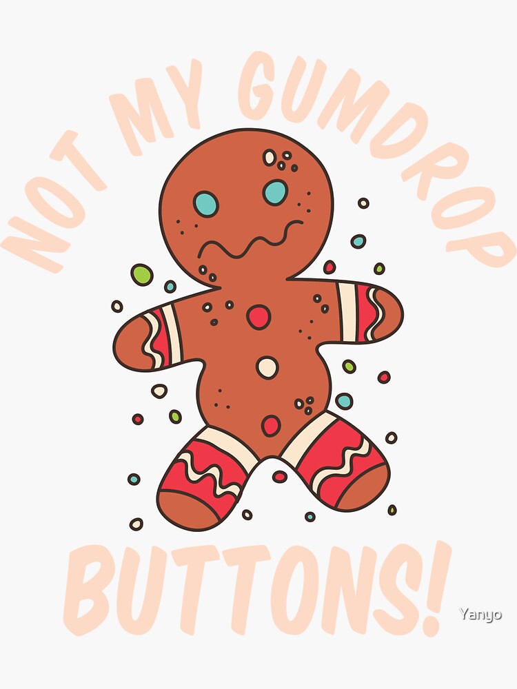 "Not My Gumdrop Buttons Gingerbread Man Button Pressing" Sticker for ...