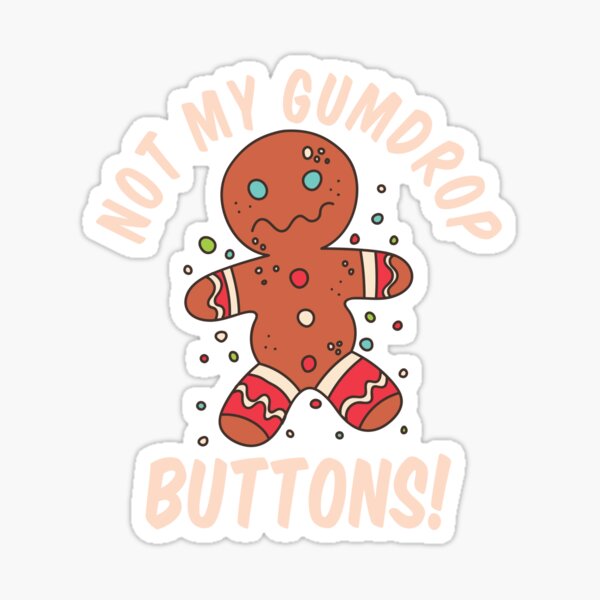 "Not My Gumdrop Buttons Gingerbread Man Button Pressing" Sticker for ...