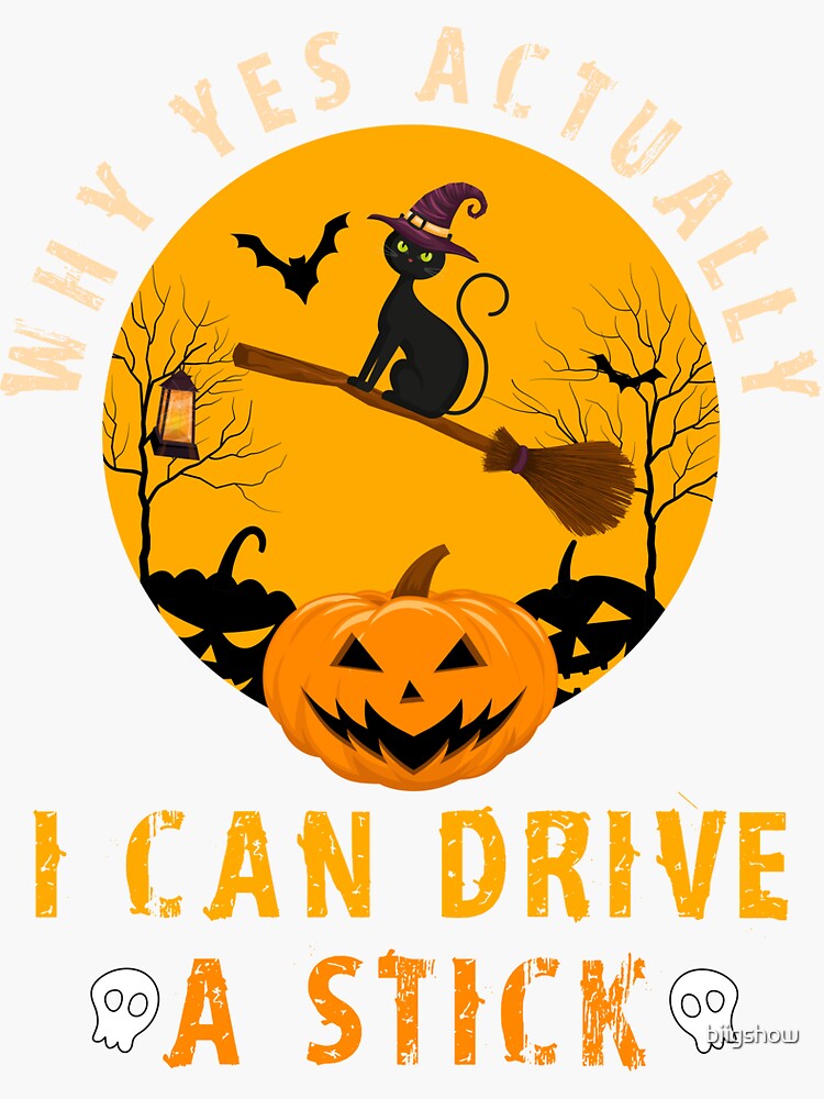 "Funny Halloween Witch Why Yes Actually I Can Drive A Stick Gift Ideas ...