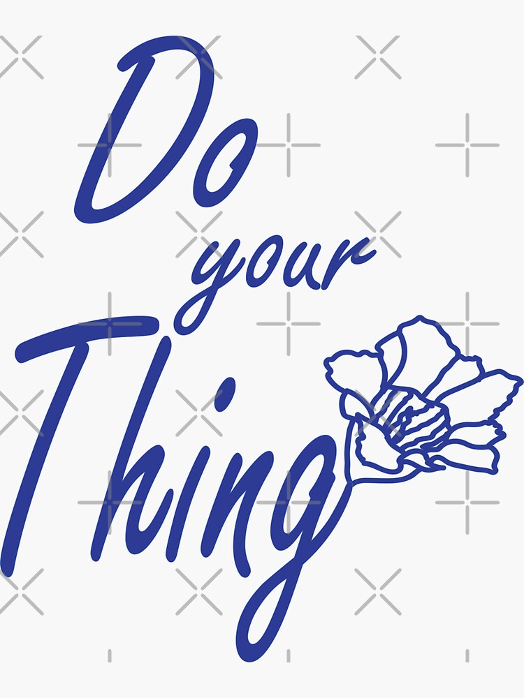 "Do your thing" Sticker by olafekry | Redbubble
