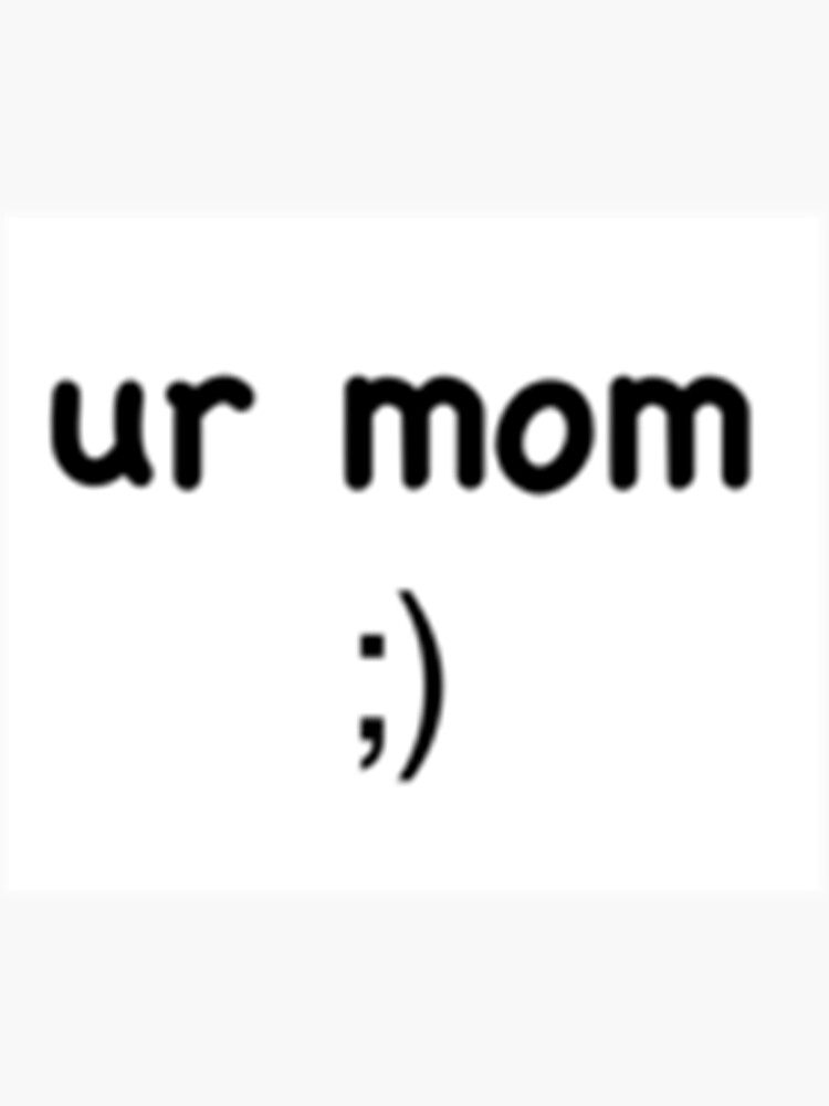 "Ur Mom Meme " Sticker for Sale by MessyscrappeSVG | Redbubble