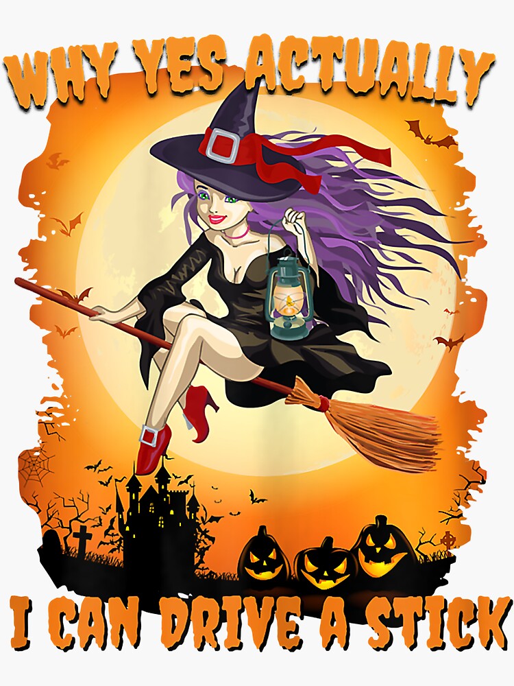 "Womens Why Yes Actually I Can Drive a Stick Funny Halloween Witch ...