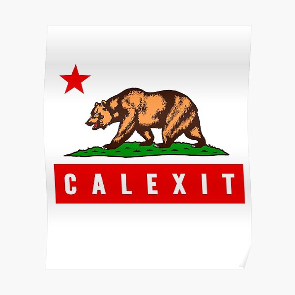 "CalExit" Poster for Sale by MikePrittie | Redbubble