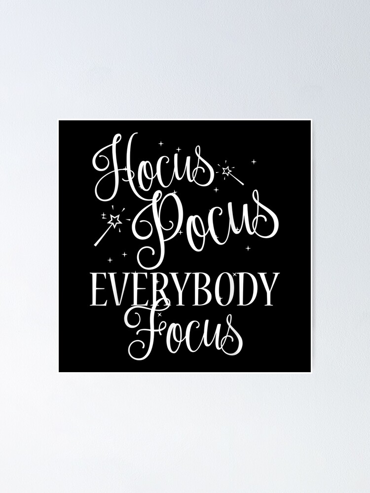 "Hocus Pocus Everybody Focus Funny Teacher" Poster for Sale by ...
