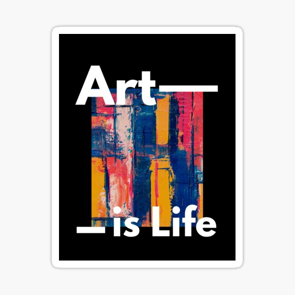 "Art is Life" Sticker for Sale by byeonggil | Redbubble