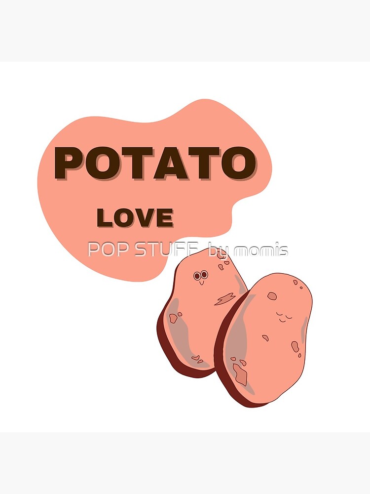 "potato love" Poster for Sale by momisquotes | Redbubble