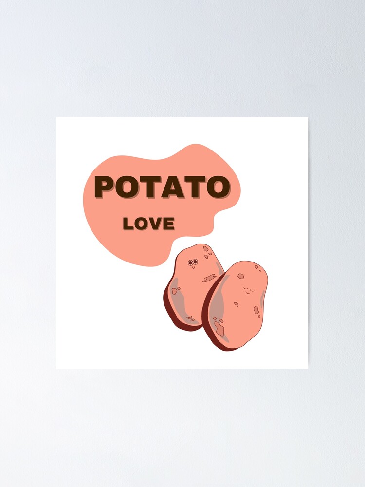 "potato love" Poster for Sale by momisquotes | Redbubble