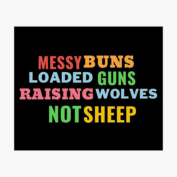 "messy buns loaded guns raising wolves not sheep- empowering feminist ...