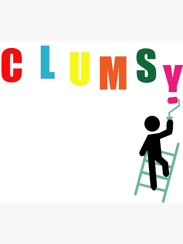 "CLUMSY " Poster for Sale by metamorphosist | Redbubble