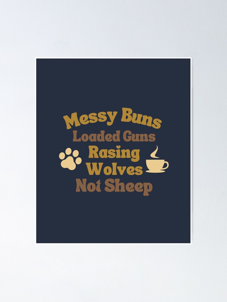 "messy buns loaded guns raising wolves not sheep- empowering feminist ...