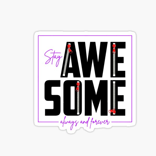 "Motivation Slogan - Stay Awesome Always and Forever Zipper Design ...