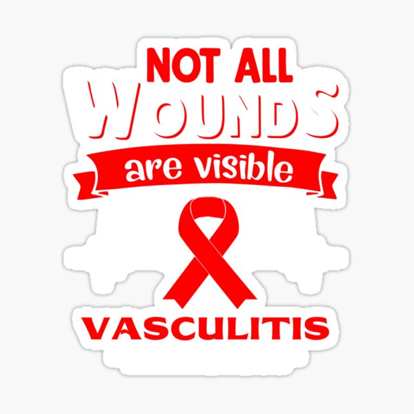 "Vasculitis Awareness Not All Wounds Are Visible" Sticker for Sale by ...