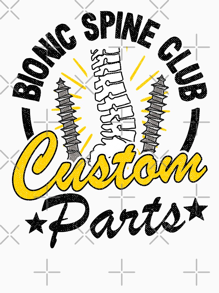 "Bionic Spine Club Custom Parts Surgery Spinal Fusion Get Well ...