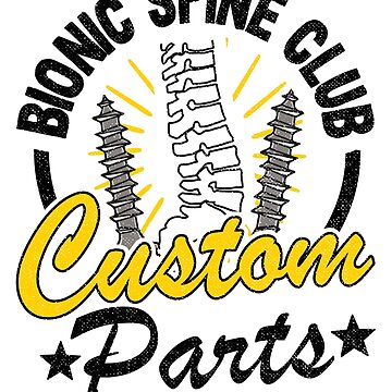 "Bionic Spine Club Custom Parts Surgery Spinal Fusion Get Well ...