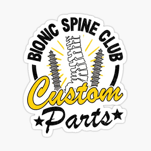 "Bionic Spine Club Custom Parts Surgery Spinal Fusion Get Well" Sticker ...