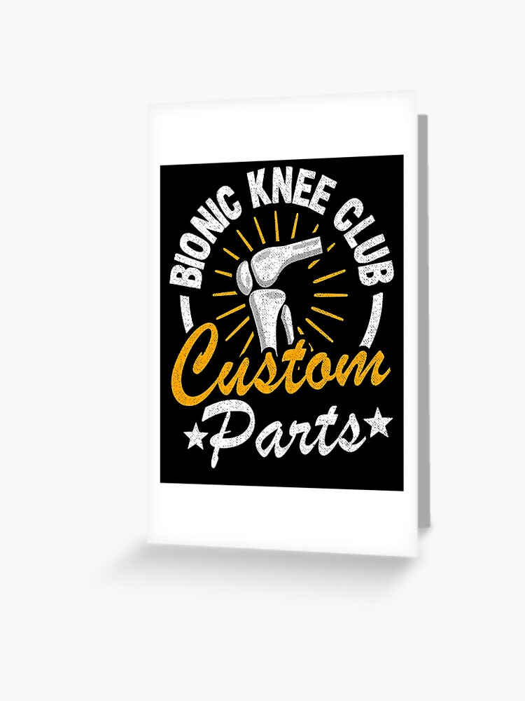 "Bionic Knee Club Member Knee Replacement Surgery Funny" Greeting ...