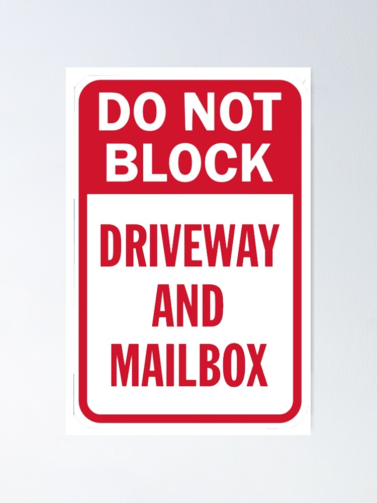 "Do not block Mail Box and Driveway" Poster by SwampfoxDesign | Redbubble