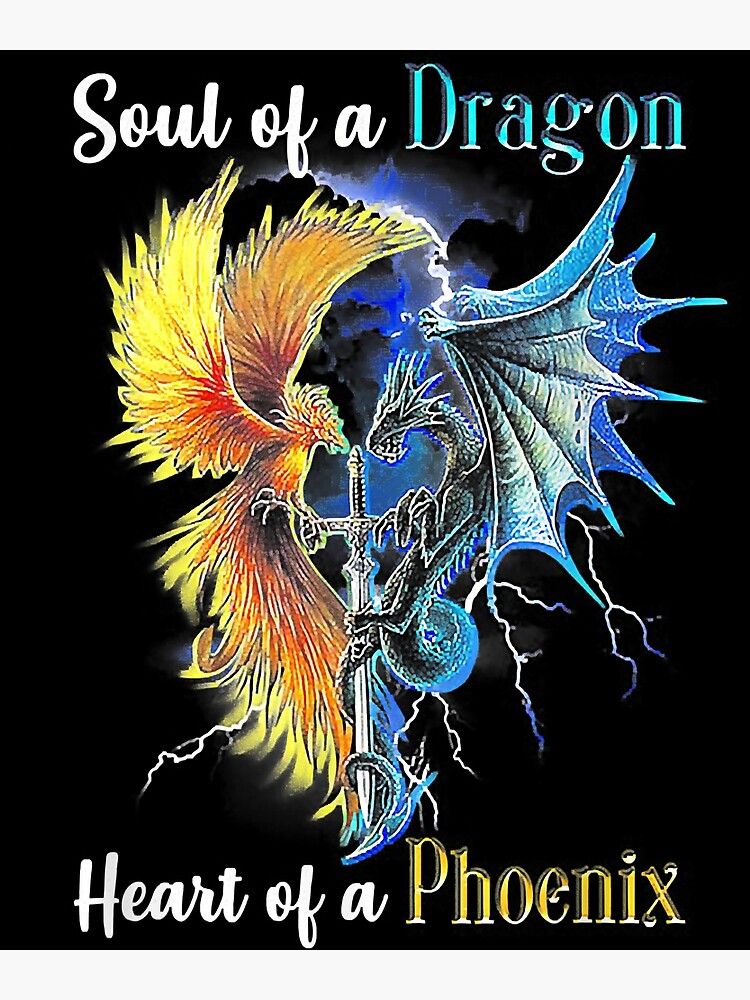 "Soul Of A Dragon Heart Of A Phoenix Tee For Men Women" Poster for Sale ...