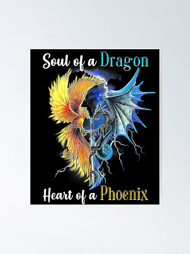 "Soul Of A Dragon Heart Of A Phoenix Tee For Men Women" Poster for Sale ...