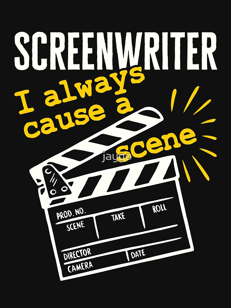 "Funny Screenwriter I Always Cause a Scene" T-shirt for Sale by jaygo ...