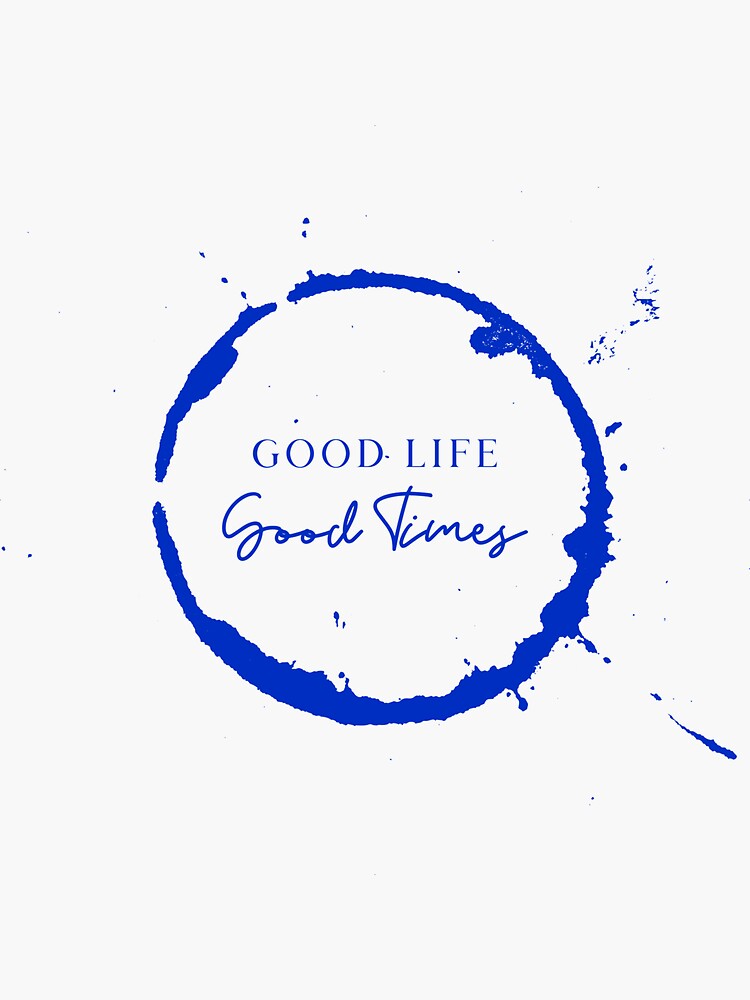 "Good Life - Good Times" Sticker for Sale by Testyy42 | Redbubble