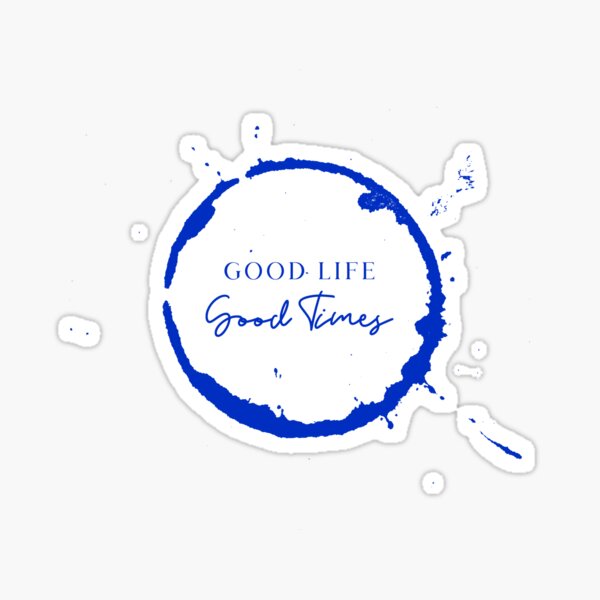 "Good Life - Good Times" Sticker for Sale by Testyy42 | Redbubble