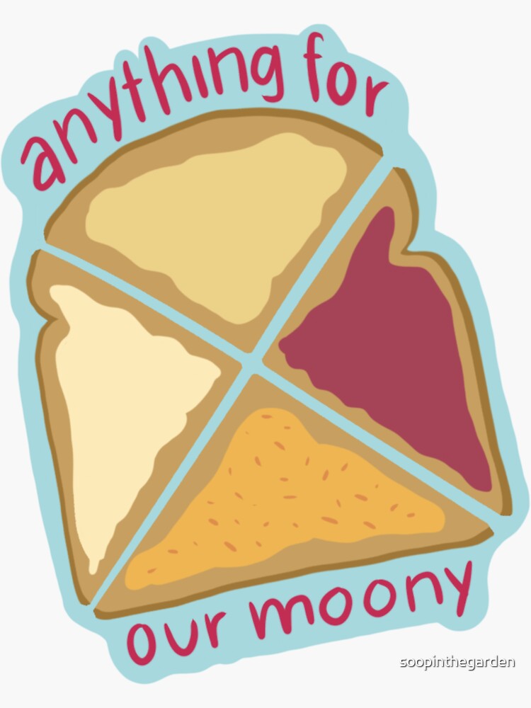 "anything for our moony (toast)" Sticker for Sale by soopinthegarden ...