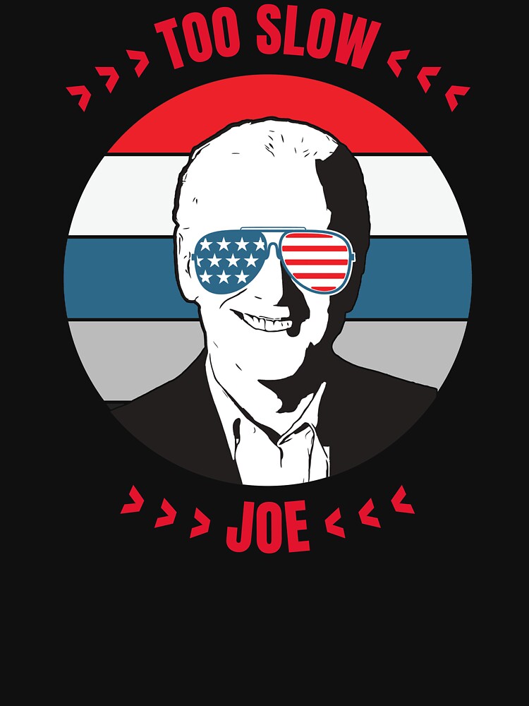 "Too slow Joe." Essential T-Shirt for Sale by DesignedBySnip | Redbubble