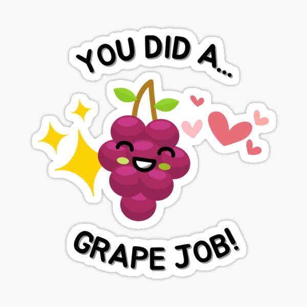"You did a Grape job!" Sticker for Sale by NightsStories | Redbubble