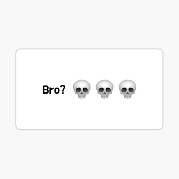 "Bro? ???" Sticker for Sale by LuisYE | Redbubble