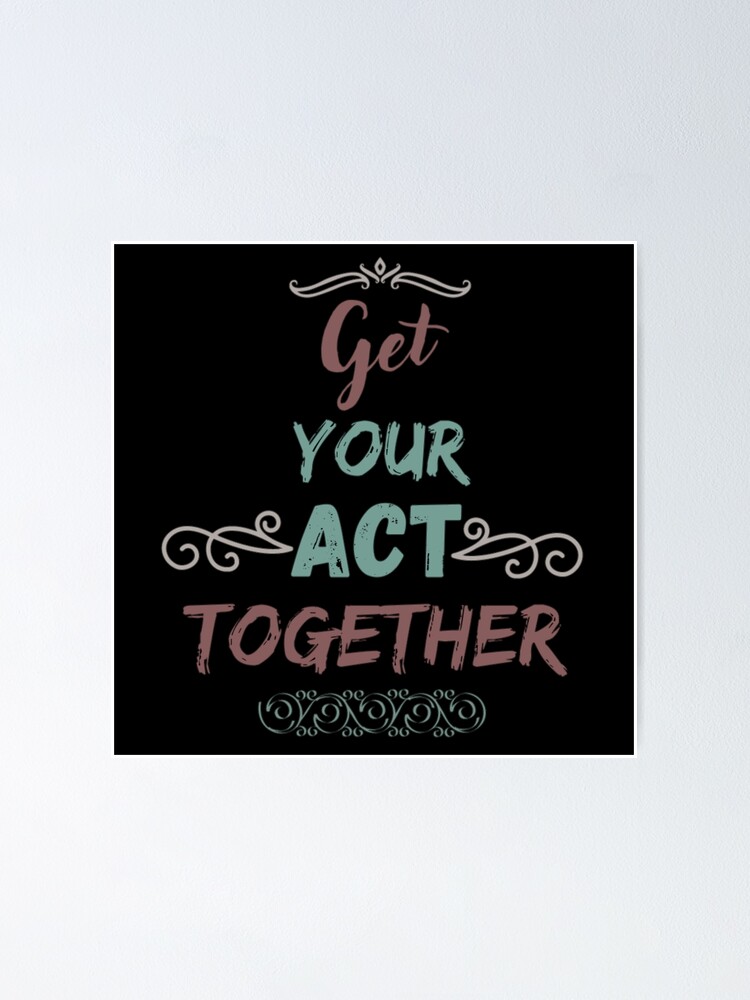 "Get Your Act Together Motivational Quote" Poster for Sale by Simi2020 ...