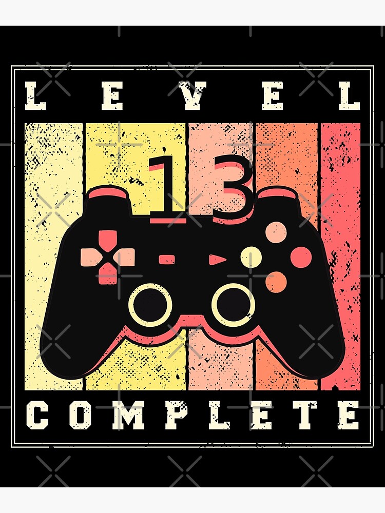 "Level 13 Complete Birthday For Gamer Turning 14 Years Old" Poster for ...