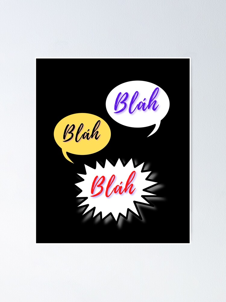 "Bláh, Bláh Bláh! - black background" Poster for Sale by MChagas ...