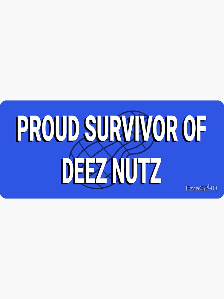 "Proud Survivor of Deez Nutz" Sticker for Sale by EzraG240 | Redbubble