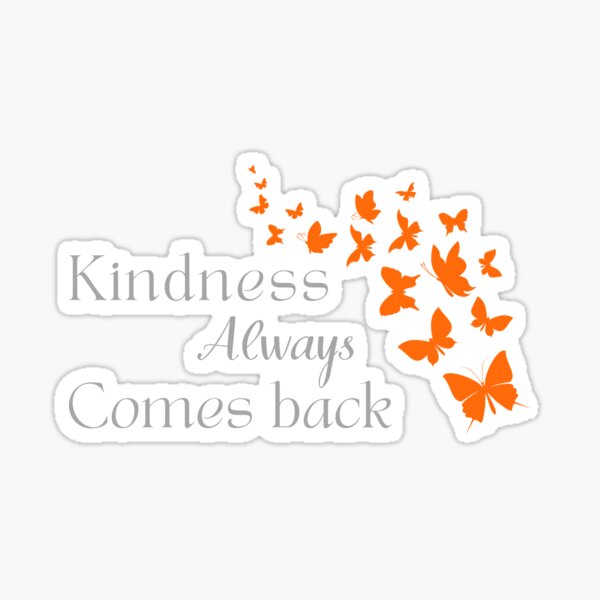 "short quote, kindness always come back" Sticker for Sale by ...