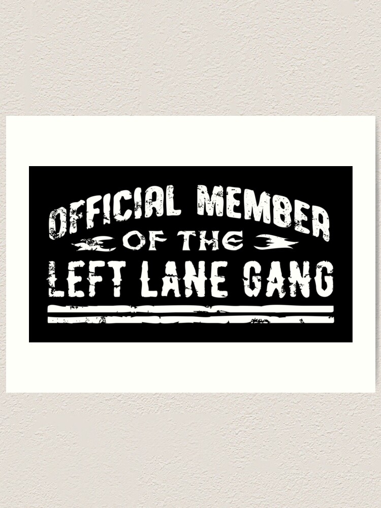 "Trucker: Official member of the left lane gang" Art Print by ...