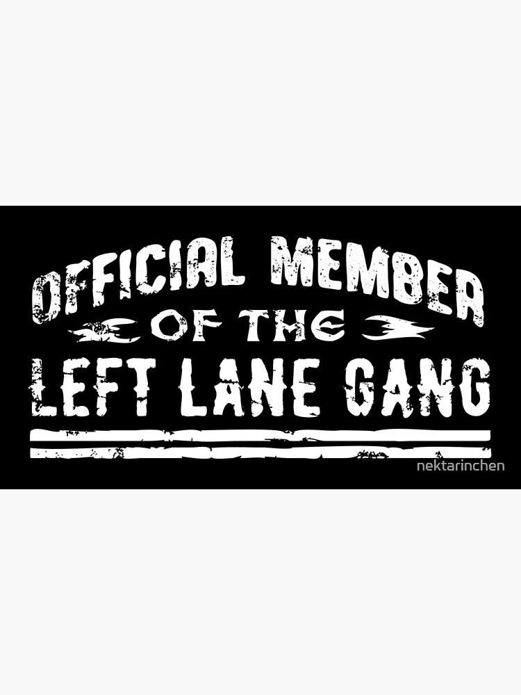 "Trucker: Official member of the left lane gang" Art Print by ...