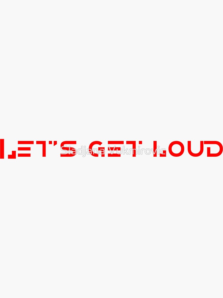 "Let's Get Loud" Sticker for Sale by S Design | Redbubble