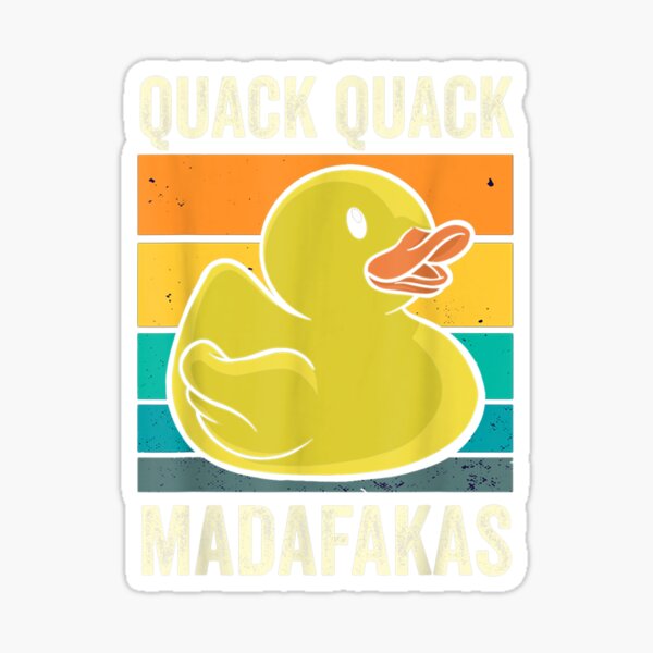 "Quack Quack Madafakas Ducks Duck Duck Rubber Duck" Sticker for Sale by ...