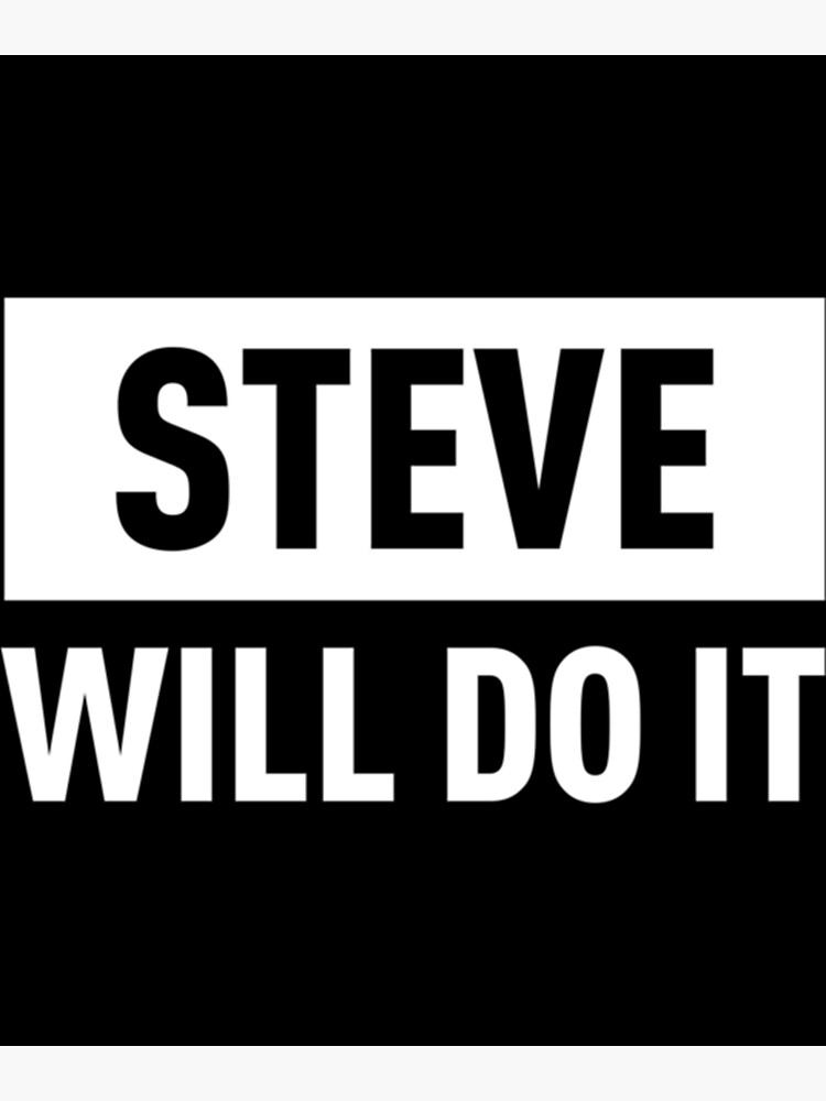 "Steve Will Do It (Blue BG) " Poster for Sale by JuliaJenkin | Redbubble