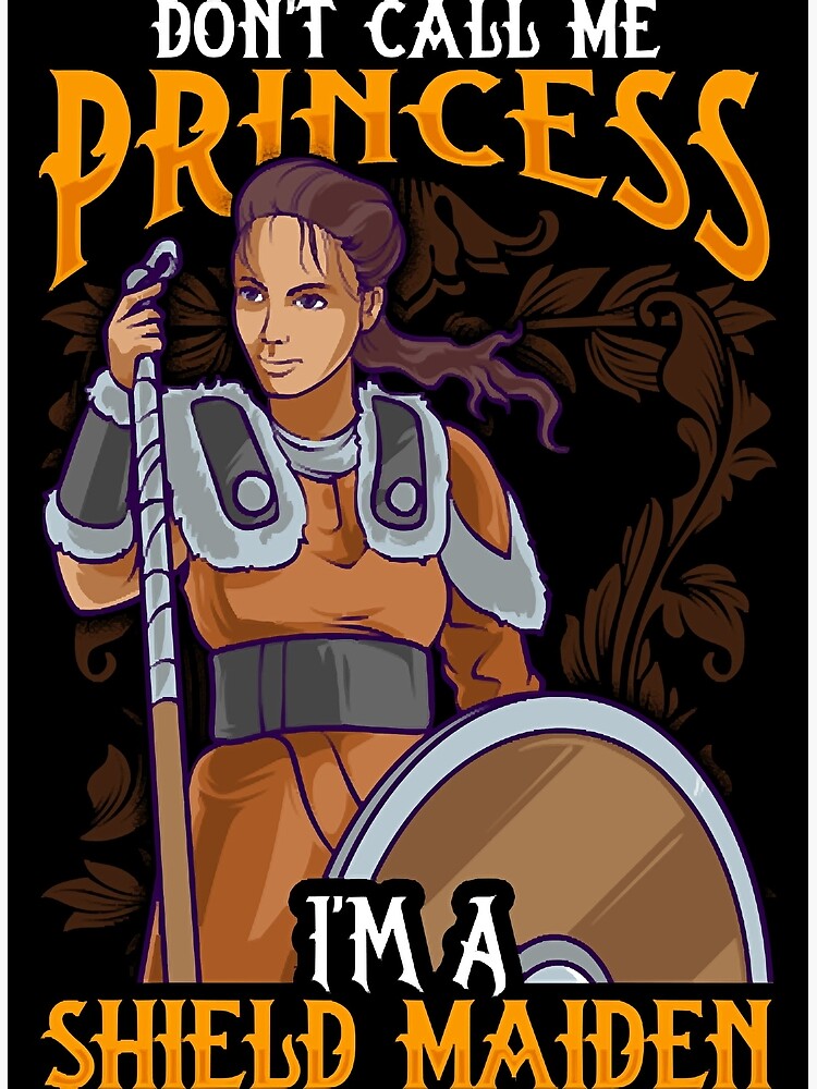 "Dont Call Me Princess Im A Shield Maiden " Poster for Sale by ...