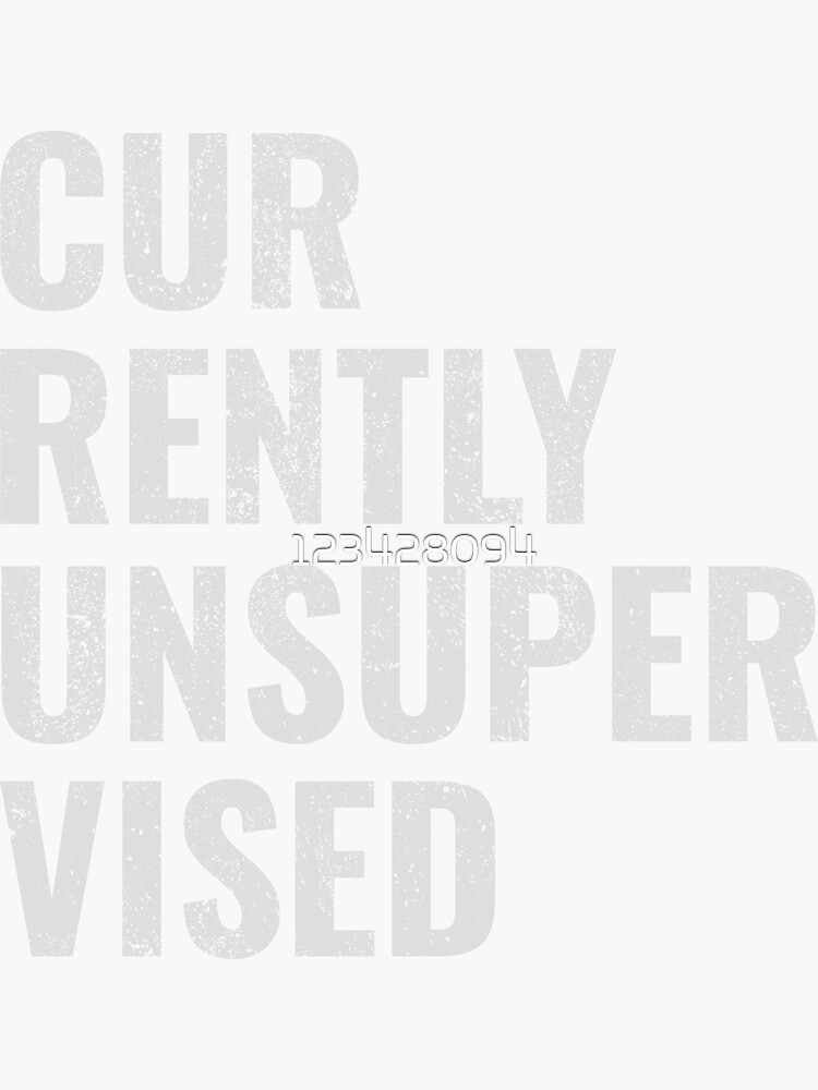 "I Am Currently Unsupervised - Funny Currently Unsupervised" Sticker ...