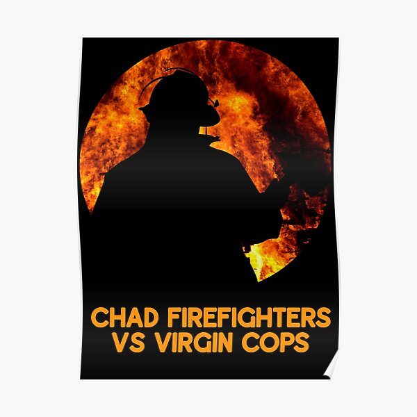 "Chad Firefighters vs Virgin Cops" Poster for Sale by KJCasey1982 ...