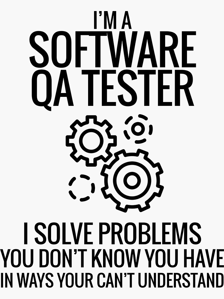"I Am A Software QA Tester" Sticker for Sale by officialfanclub | Redbubble
