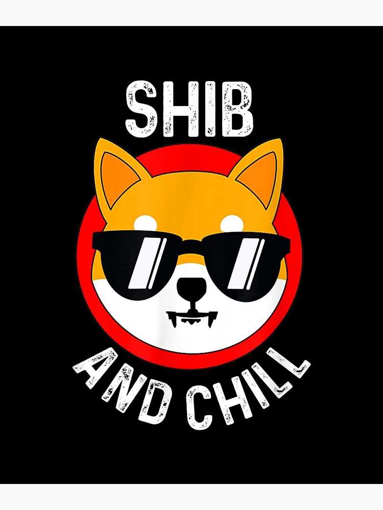 "Shib And Chill Shiba Inu Coin Hodl Token Crypto Shib Army" Poster for ...