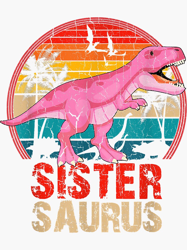 "Sistersaurus T-Rex Dinosaur Sister Saurus Family Matching" Sticker for ...