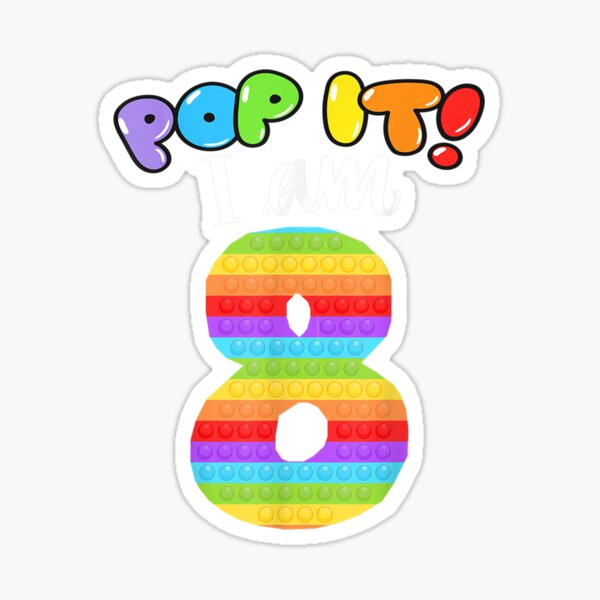 "Pop it I am 8 years old 8th Birthday Cool party Fidget" Sticker for ...