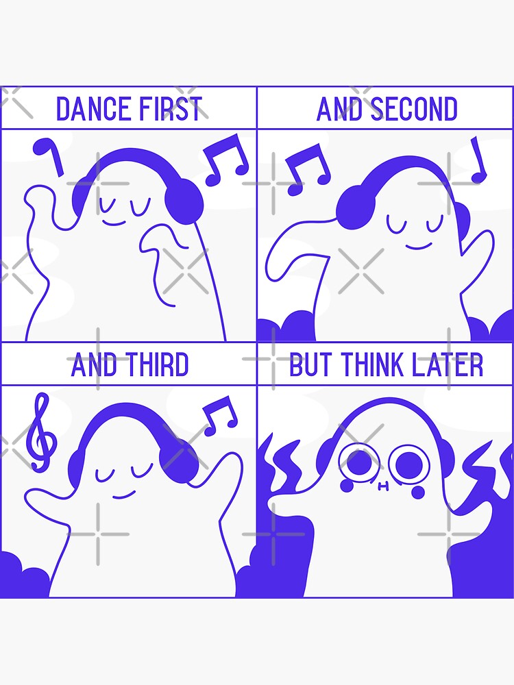 "Dance First Think Later" Sticker for Sale by LKDesigns24 | Redbubble